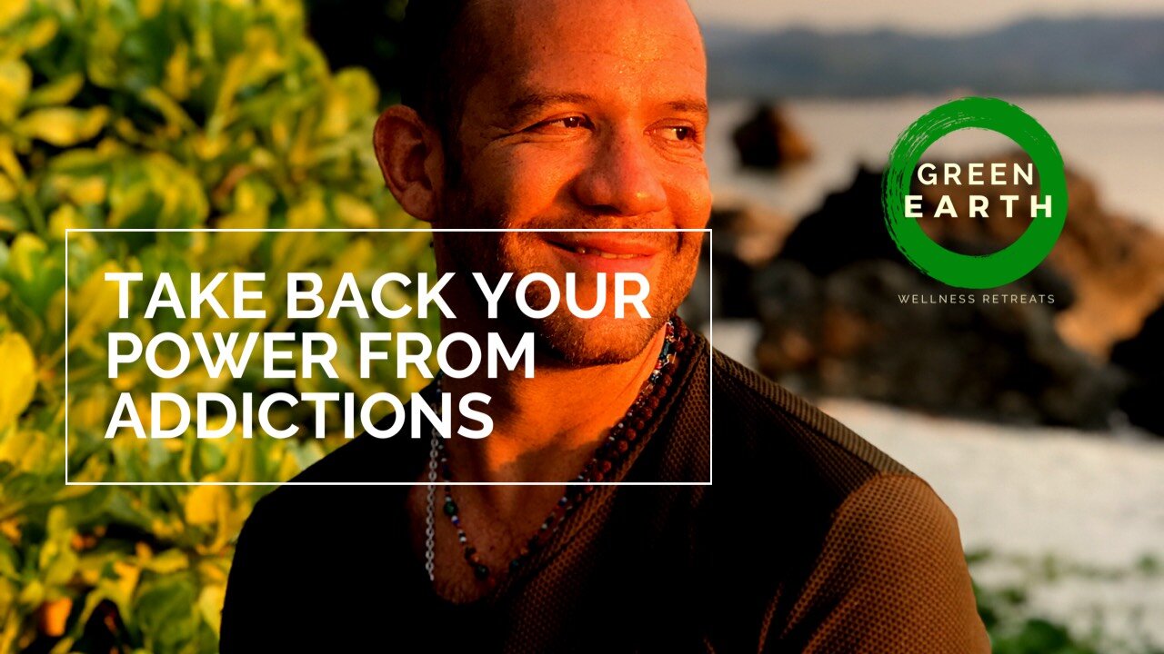 Take back your power from addictions — Green Earth Wellness Retreat ...