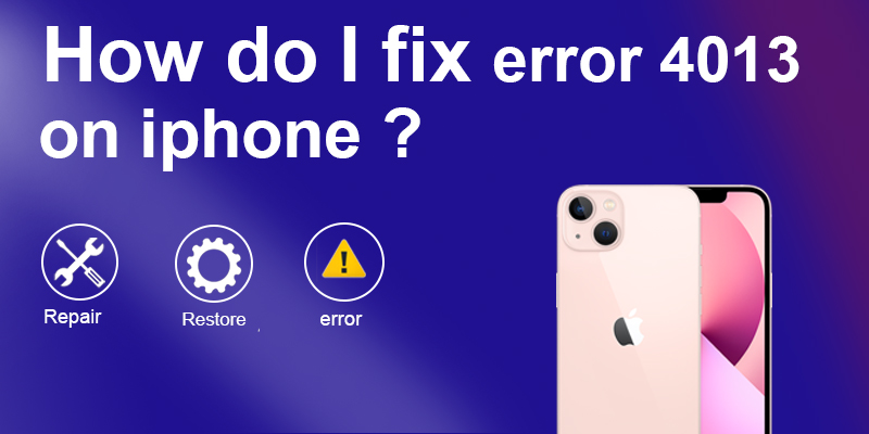 How do I fix error 4013 on iPhone? | Repair Service Center Blog ...