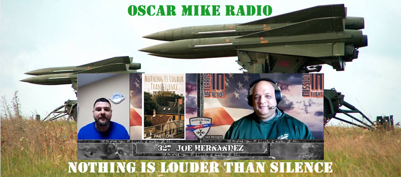 327 – Joe Hernandez – Nothing is Louder than Silence | Oscar Mike Radio ...