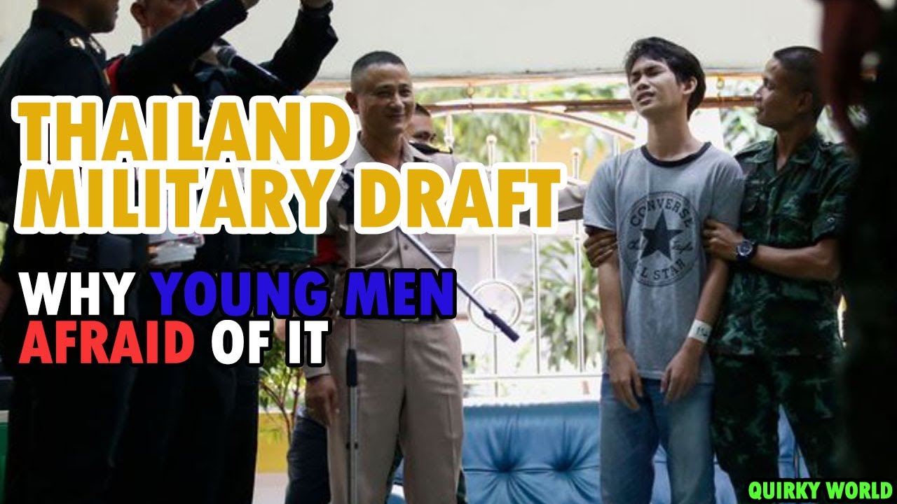Dramatic Thailand Military Draft, Why Young Men Afraid Of Conscription ...