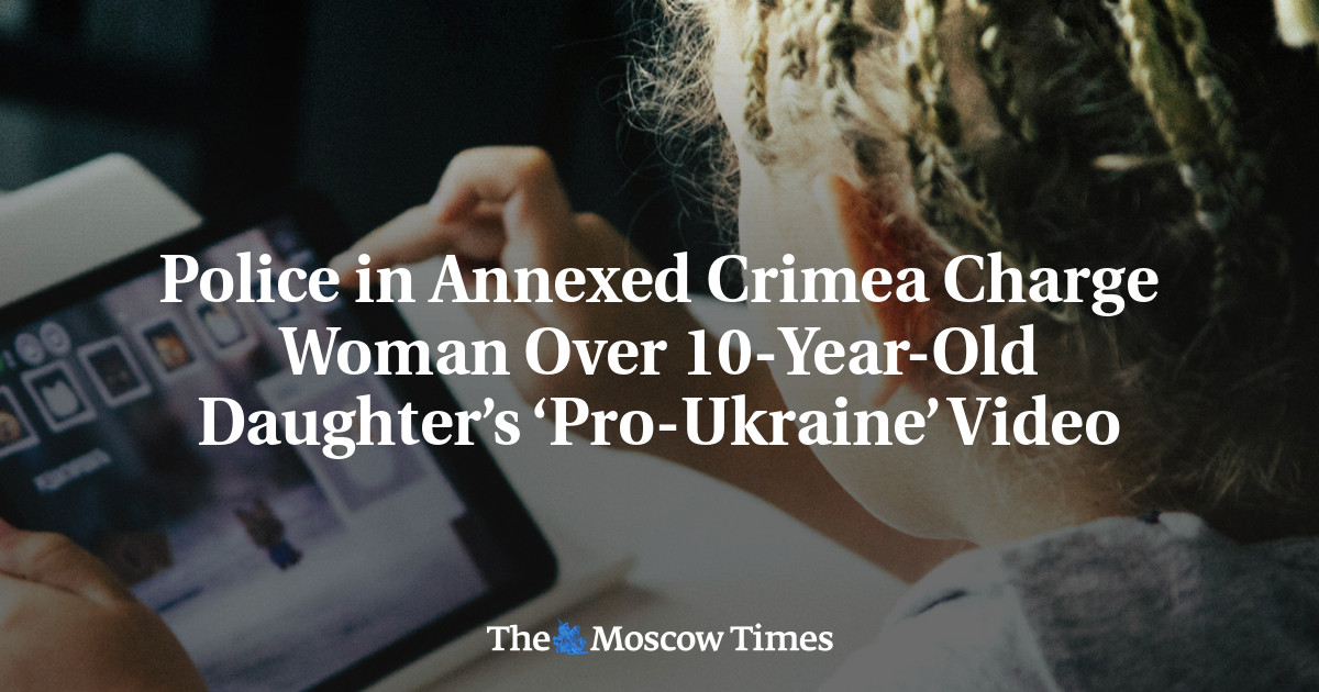 Police in Annexed Crimea Charge Woman Over 10-Year-Old Daughter’s ‘Pro ...
