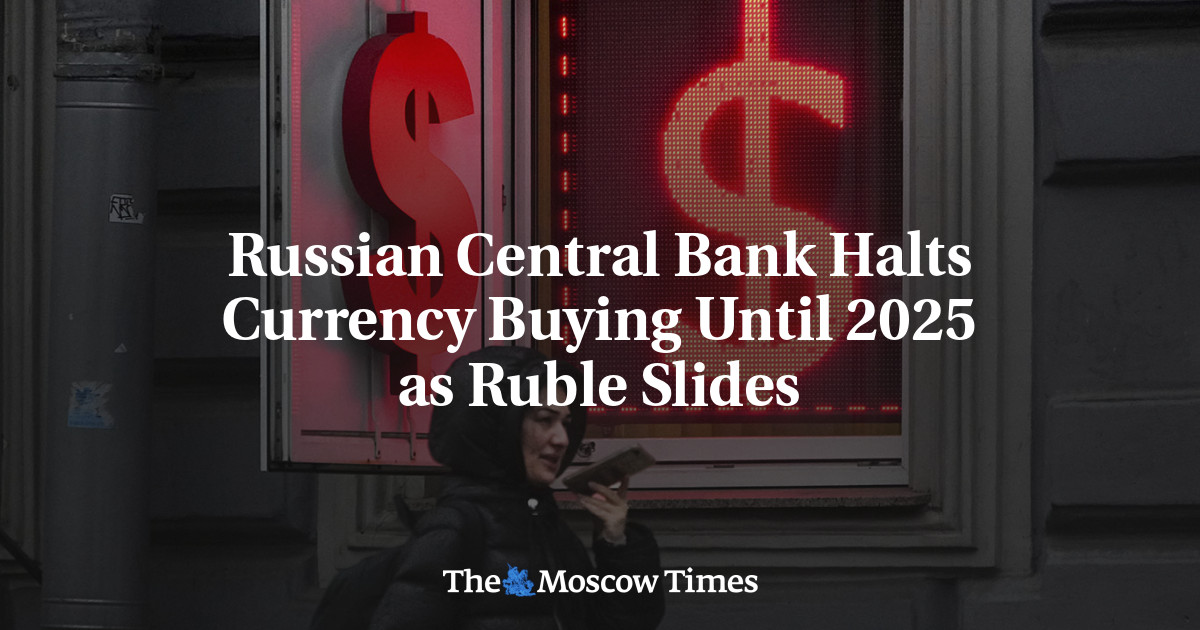 Russian Central Bank Halts Currency Buying Until 2025 as Ruble Slides ...